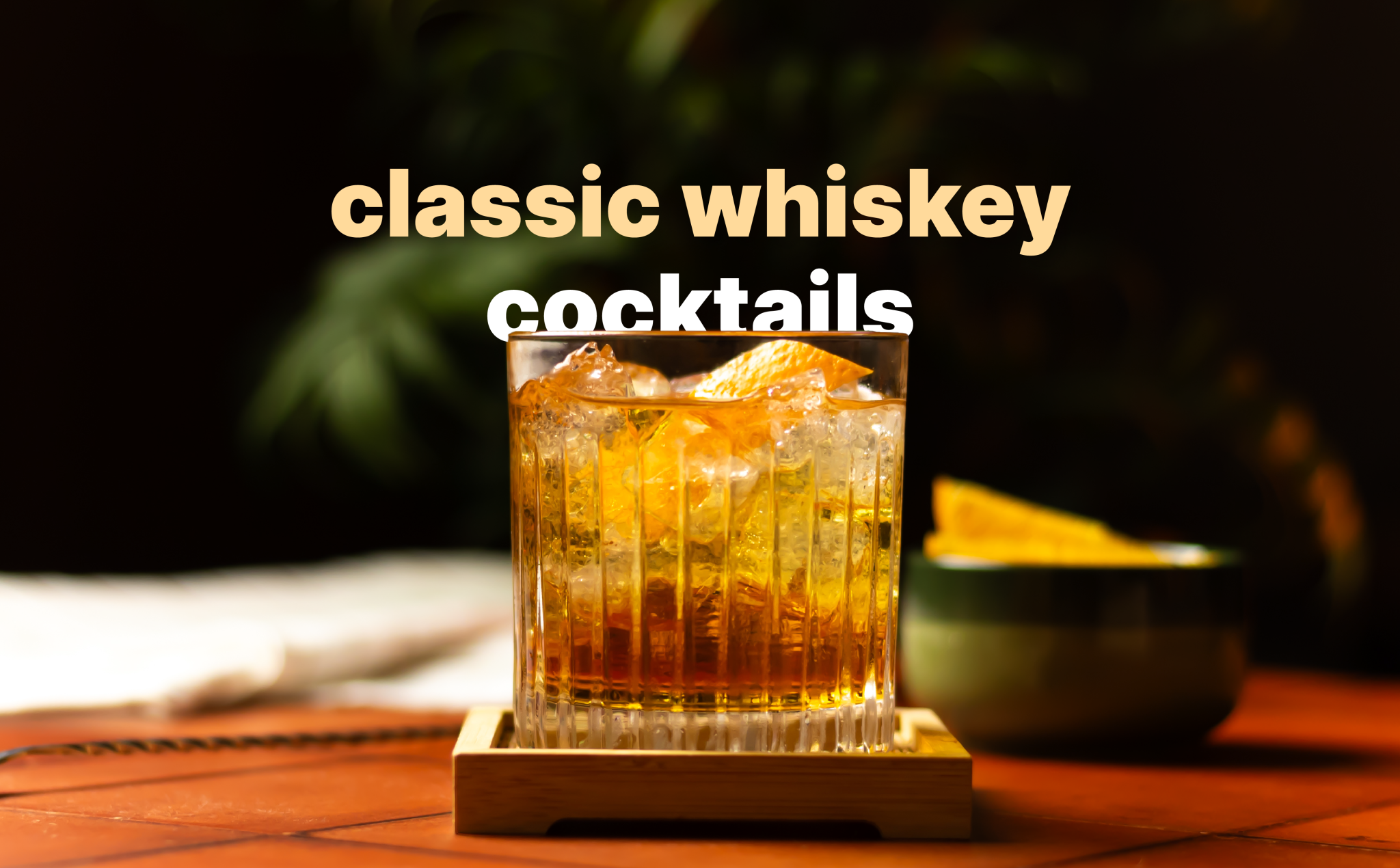 25 Whiskey Cocktails - Classic Recipes for Any Season