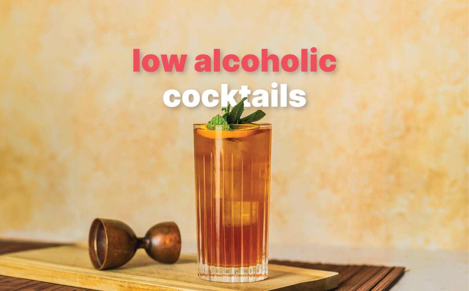 27 Low Alcohol - Low ABV Cocktails for Light Sipping